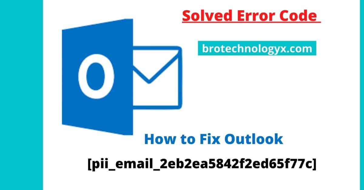 Error Code Solved [pii_email_2eb2ea5842f2ed65f77c]- Made Easy