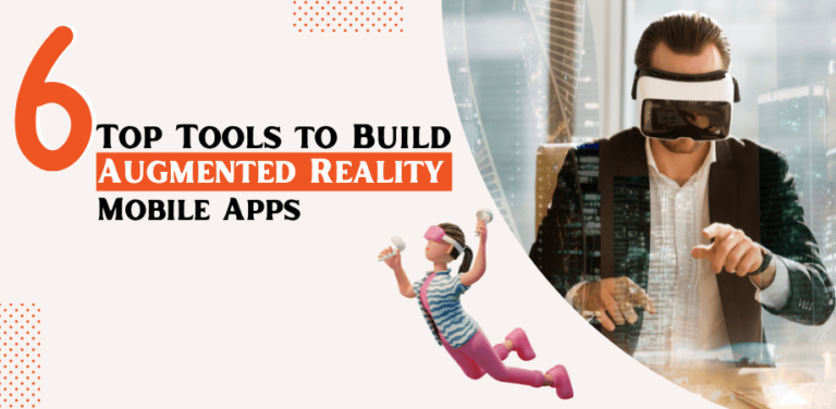 6 Top Tools to Build Augmented Reality Mobile Apps - Guide