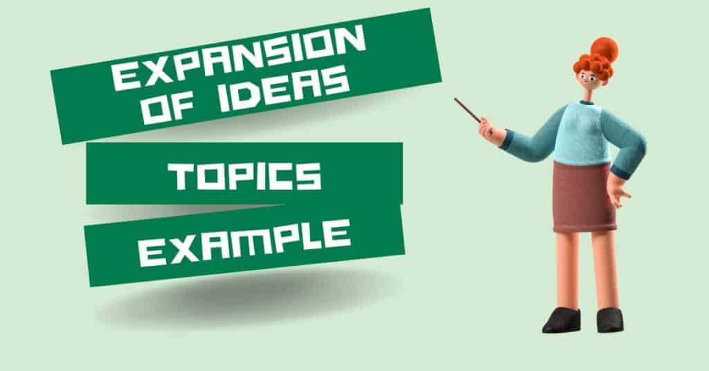 5 Expansion Of Idea Topics, Examples With Tips – CBSE Class 12