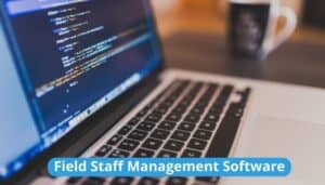 Simplify Scheduling and Tracking with Field Staff Management Software