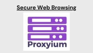 Enhance Internet Privacy with Proxyium: A Comprehensive Guide