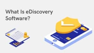 The Basics eDiscovery software: What is eDiscovery?