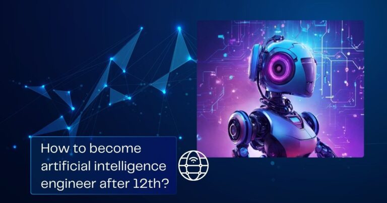 How to become artificial intelligence engineer after 12th?